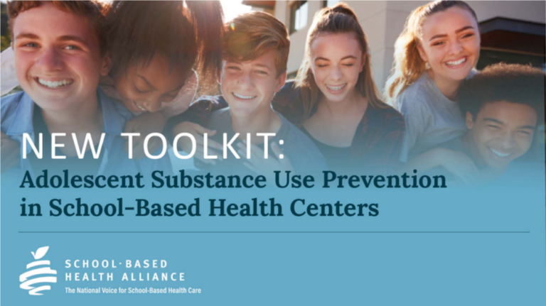 SBHA Releases Adolescent Substance Use Prevention Toolkit for SBHCs – School-Based Health Alliance
